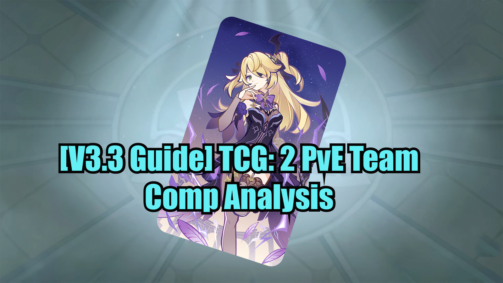 [V3.3 Guide] TCG: 2 PvE Team Comp Analysis Genshin Impact | HoYoLAB