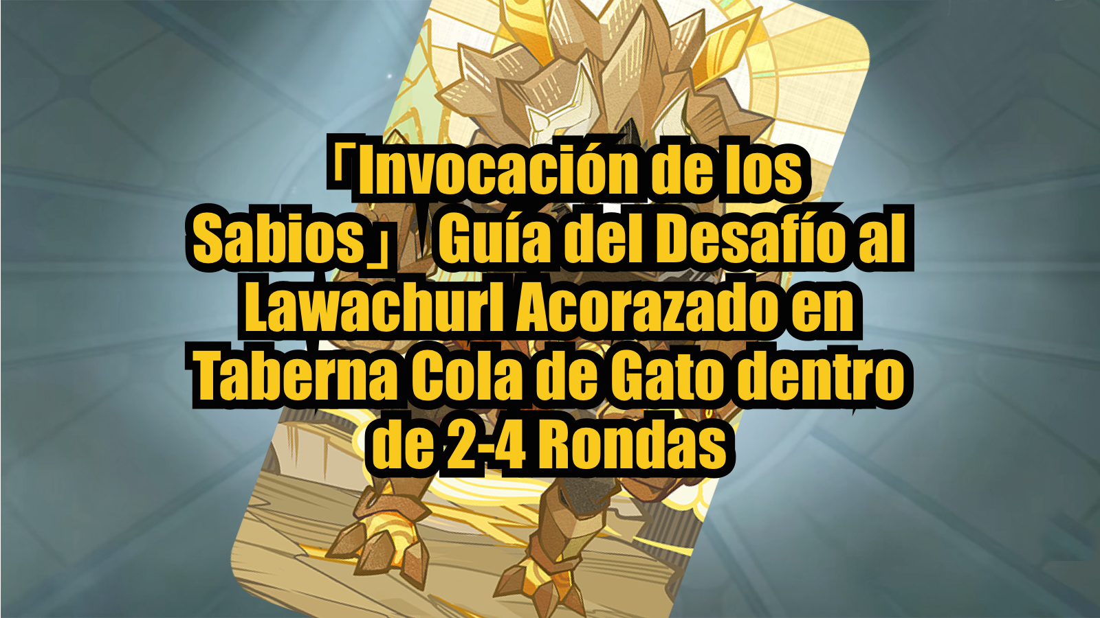 「Invocación de los Sabios」 Guía del Desafío al Lawachurl Acorazado en ...