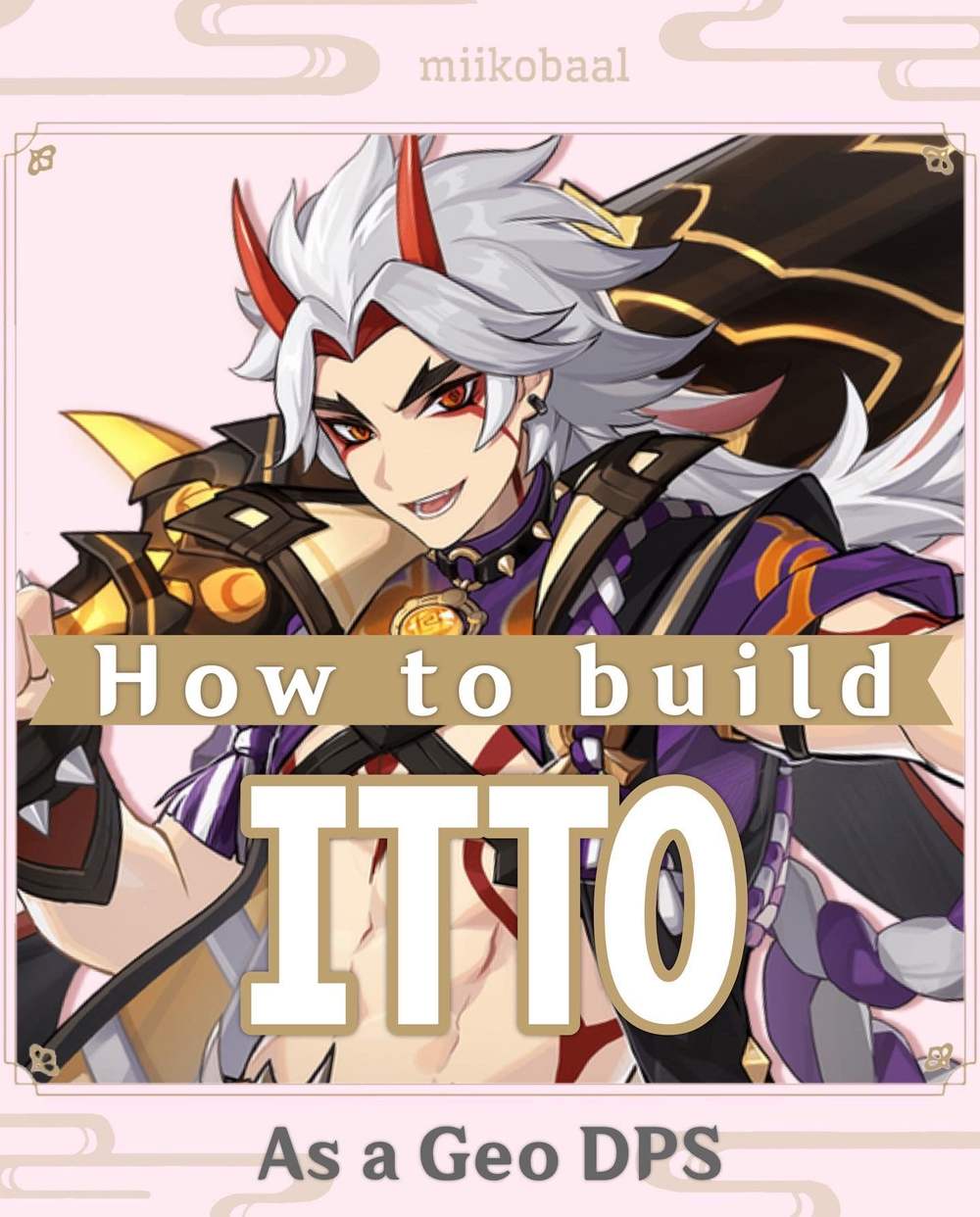 [V3.3] Arataki Itto Guide ·˚ ༘ Genshin Impact | HoYoLAB