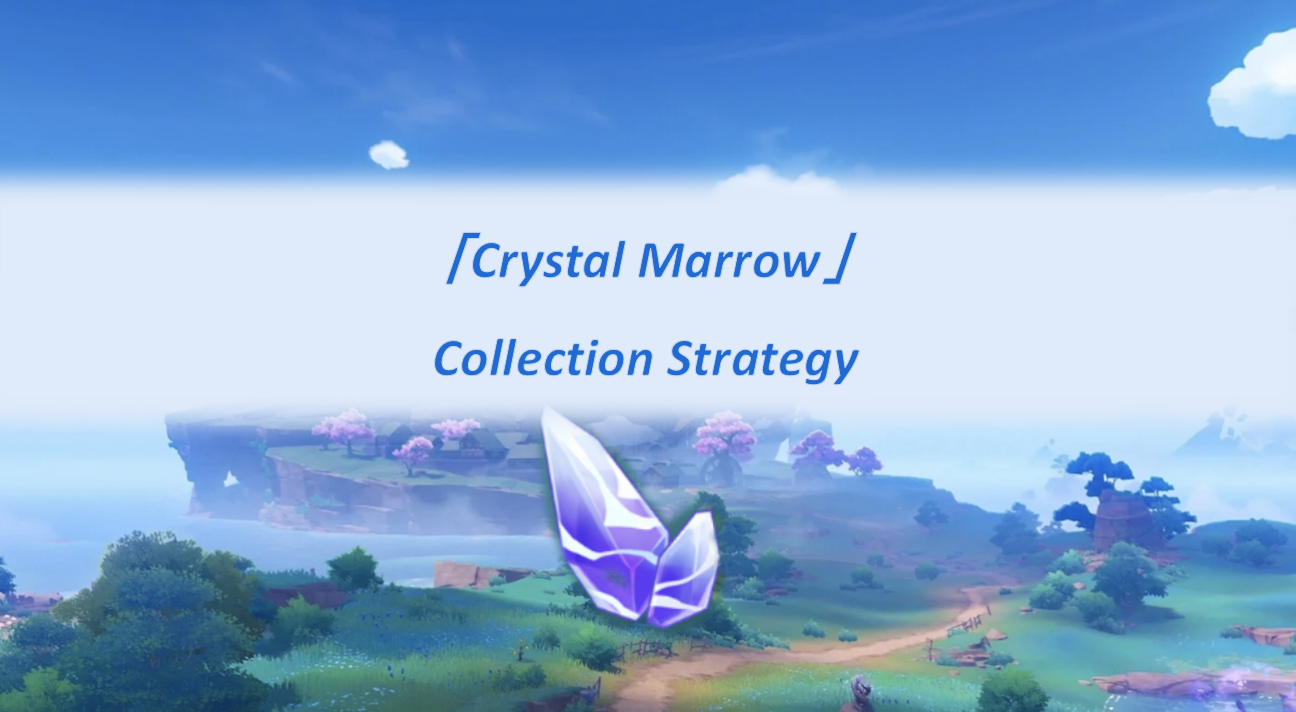 【Crystal Marrow】Collection Strategy for all Paimons Genshin Impact ...