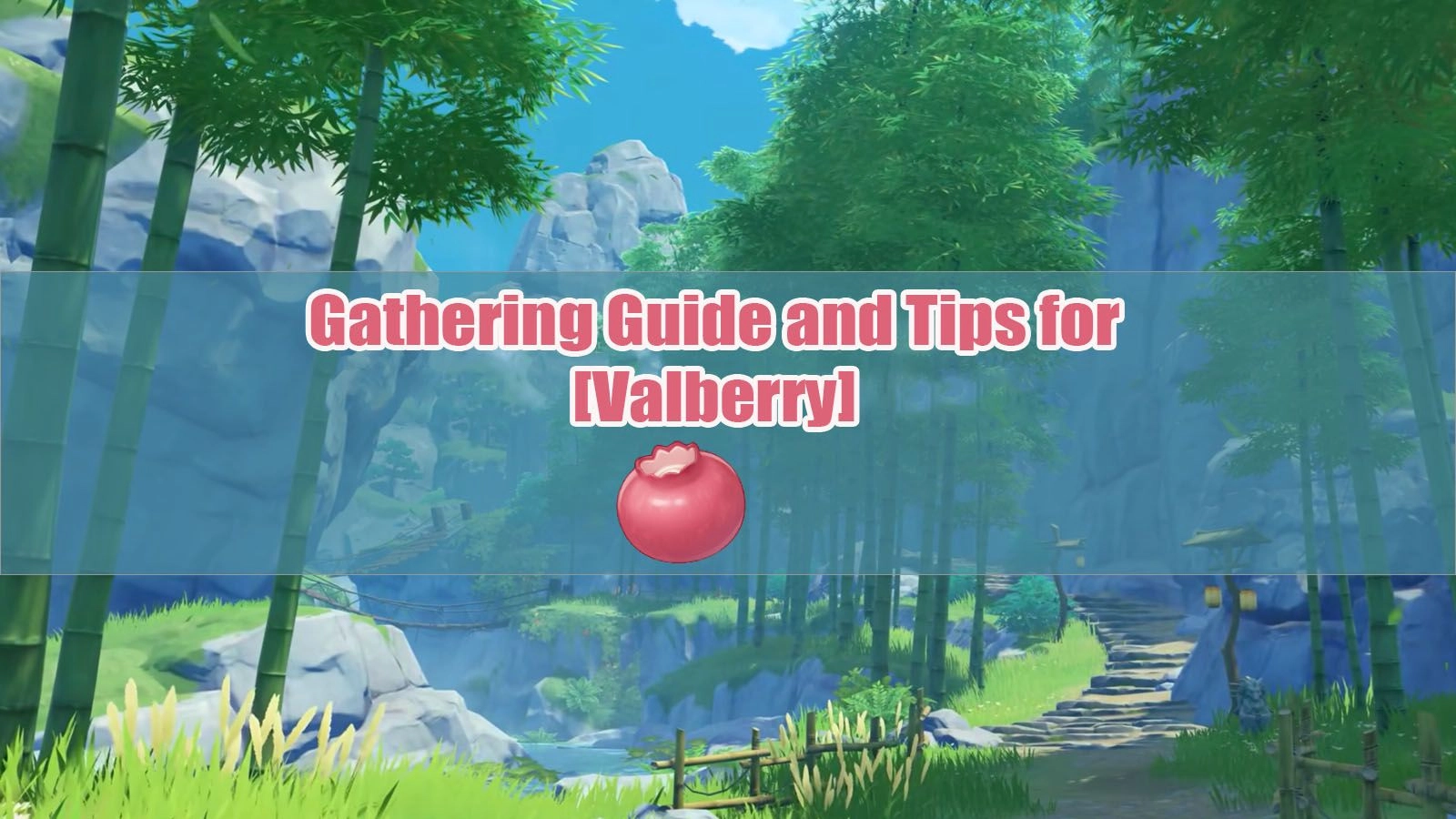Gathering Guide and Tips for [Valberry] Genshin Impact | HoYoLAB