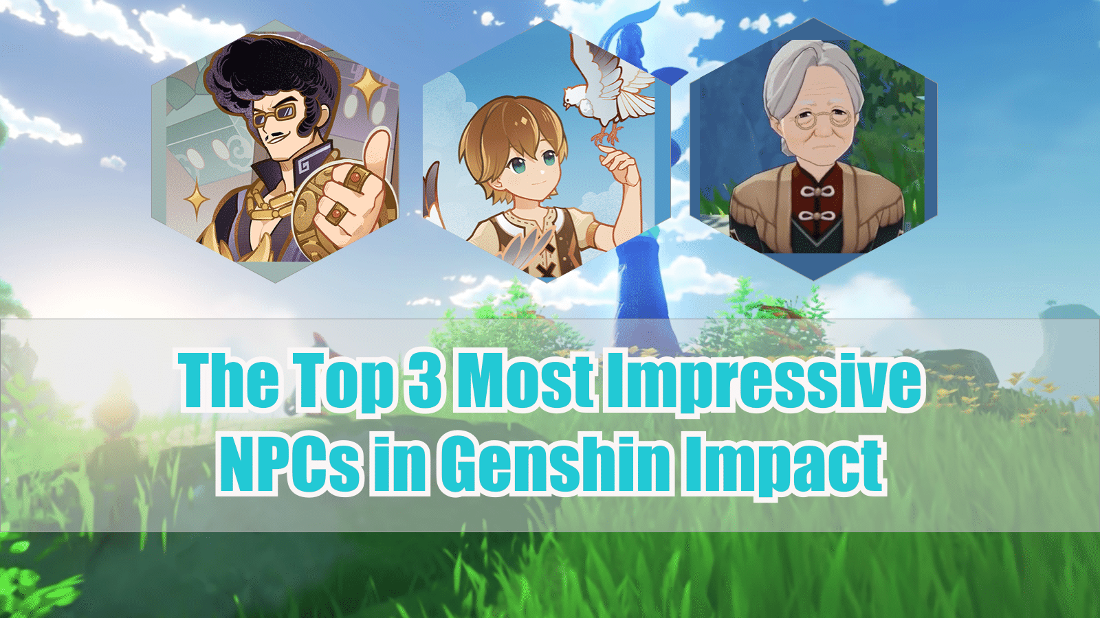 The Top 3 Most Impressive NPCs in Genshin Impact Genshin Impact | HoYoLAB