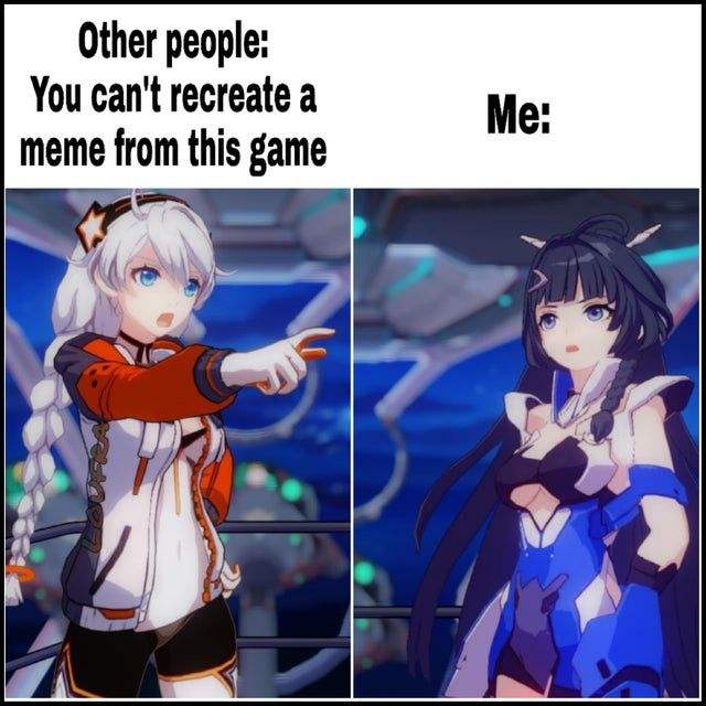 It's time for Honkai Impact Memes Honkai Impact 3rd | HoYoLAB