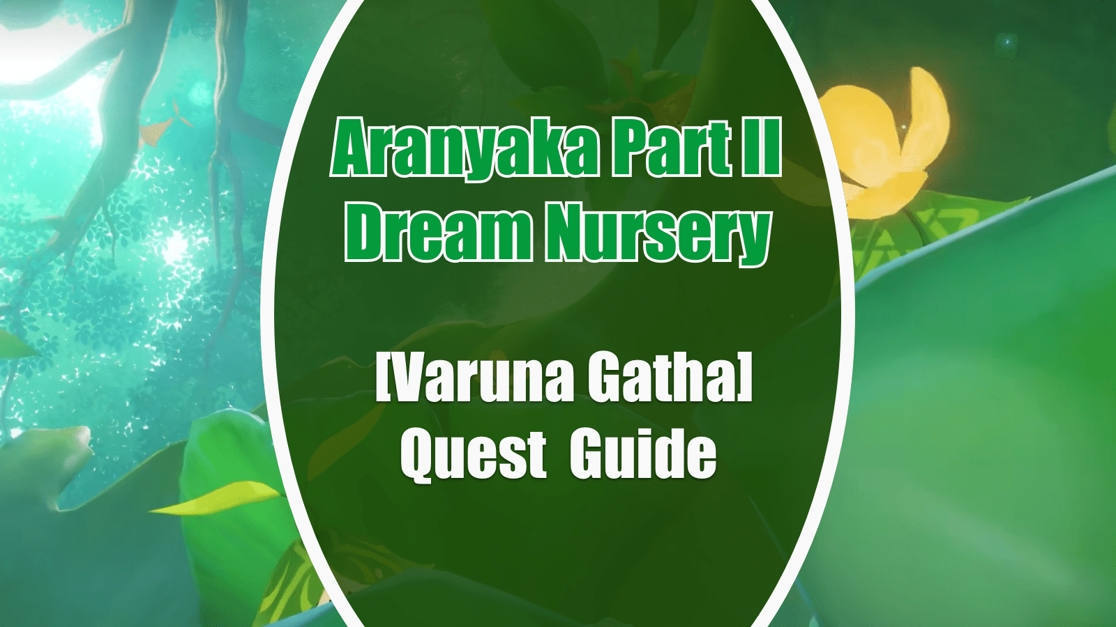 Aranyaka Part II: Dream Nursery [Varuna Gatha] Quest Series Guide ...