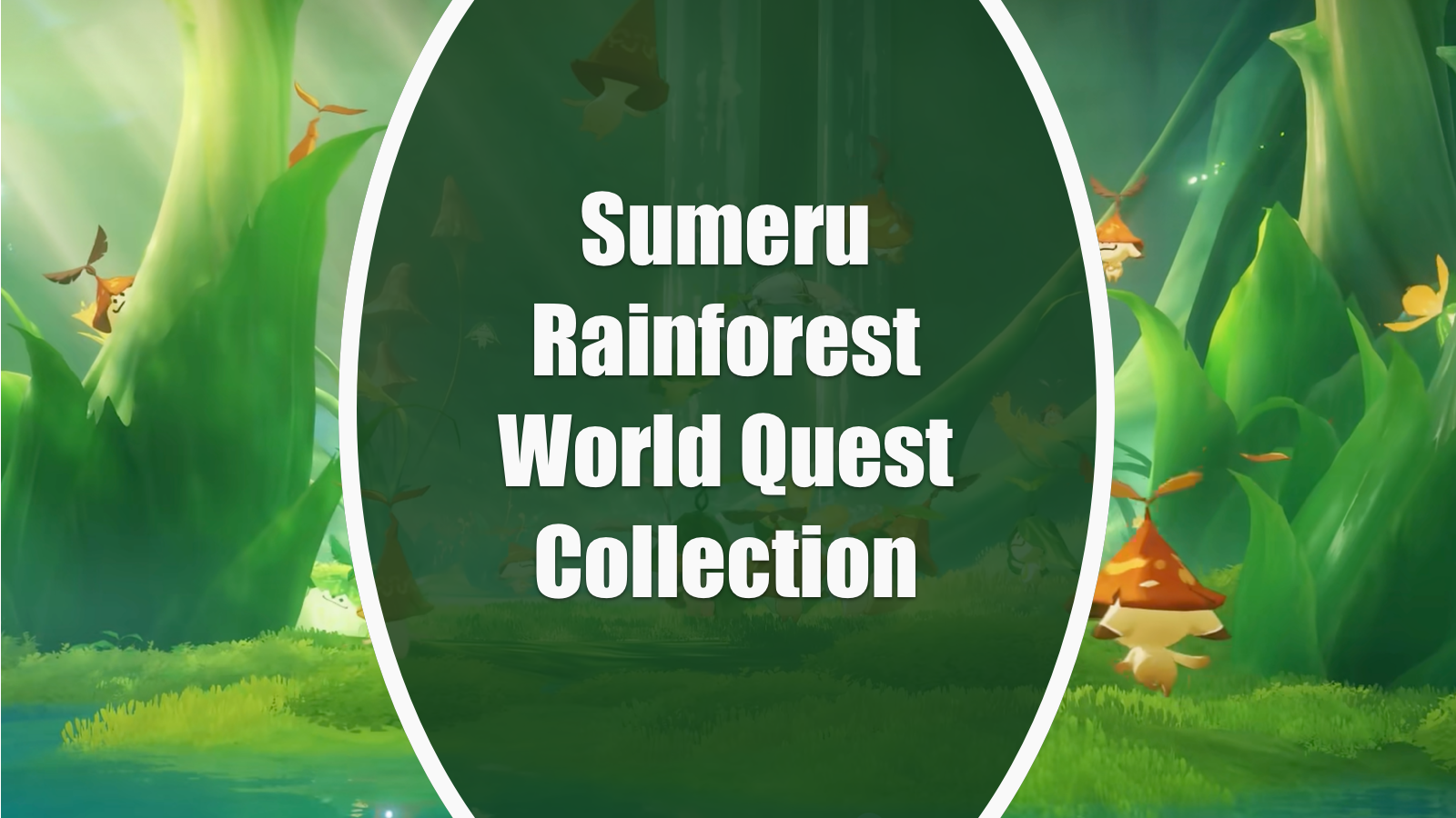 Sumeru Rainforest World Quest Collection Genshin Impact | HoYoLAB