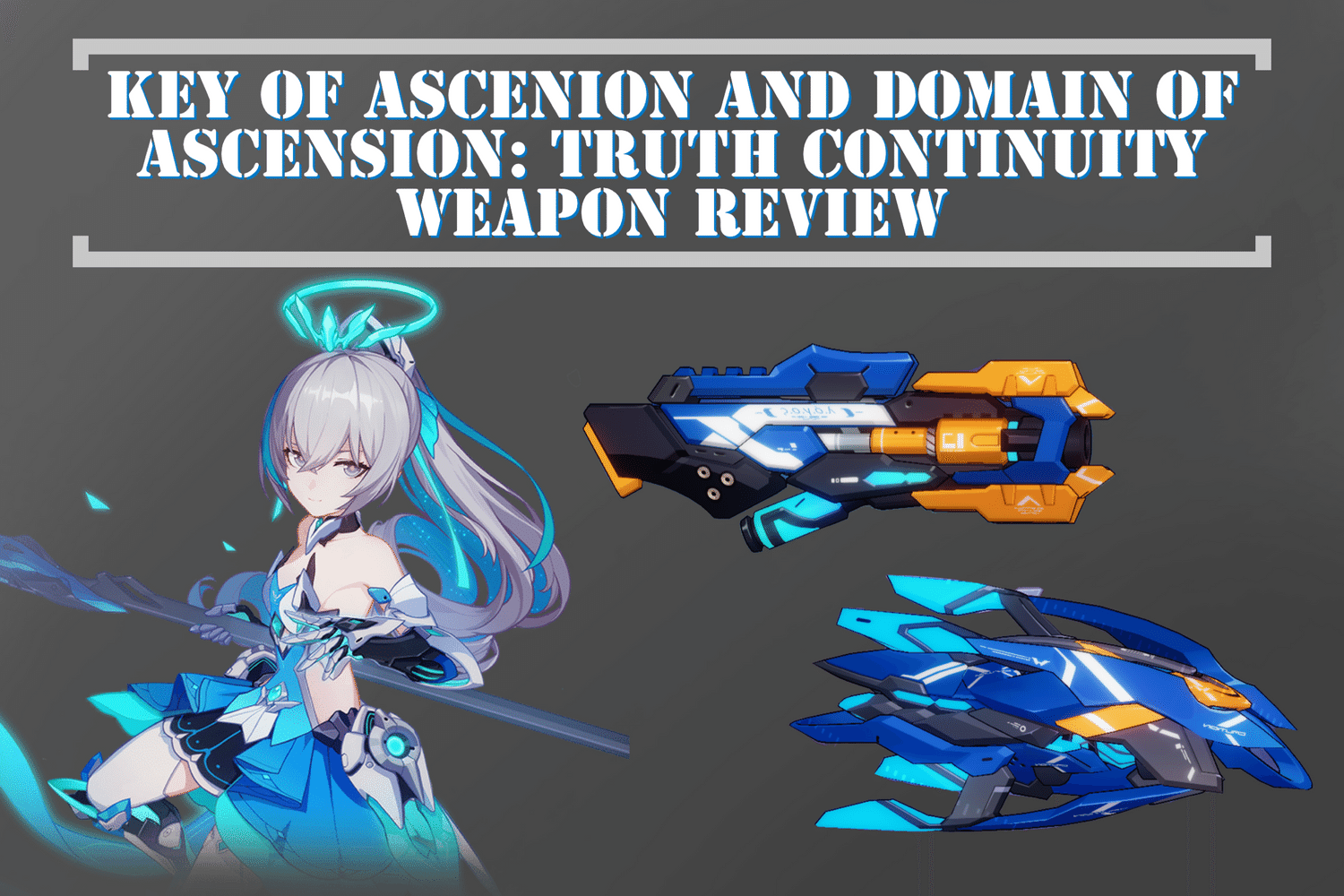 Domain of Ascension: Truth Continuity Weapon Review Honkai Impact 3rd ...