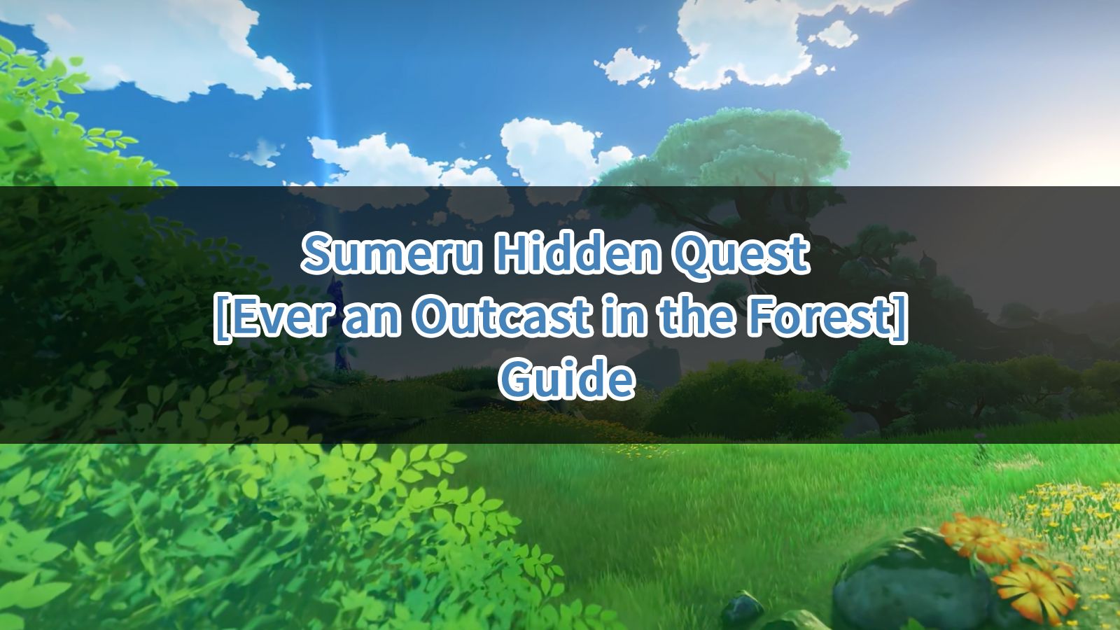 Sumeru Hidden Quest | [Ever an Outcast in the Forest] Guide Genshin ...