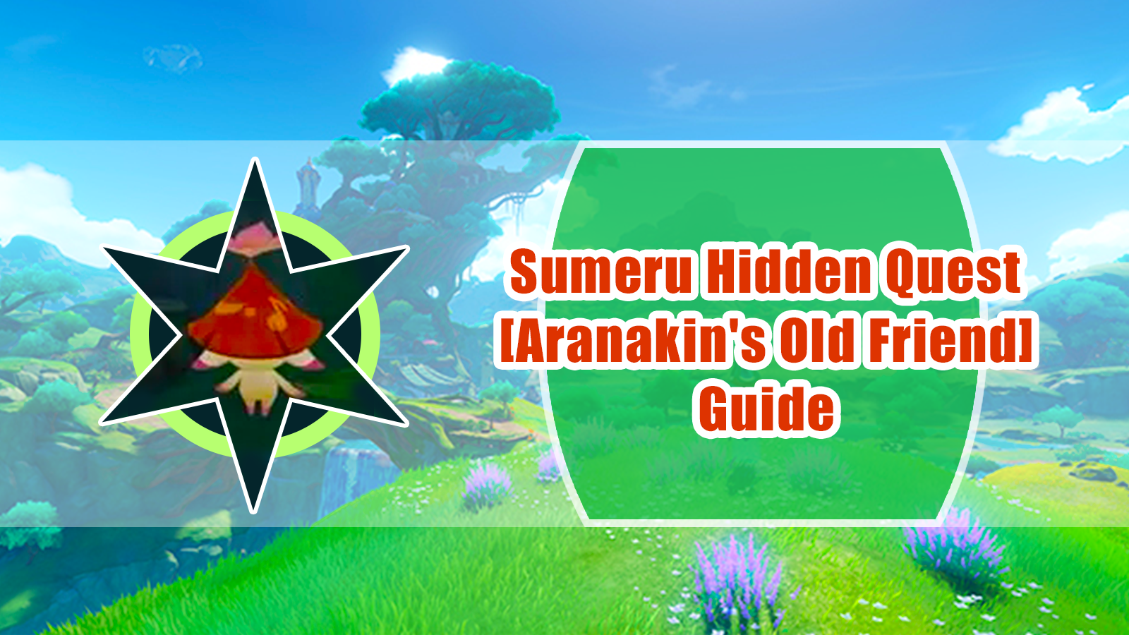 Sumeru Hidden Quest | [Aranakin's Old Friend] Guide Genshin Impact ...