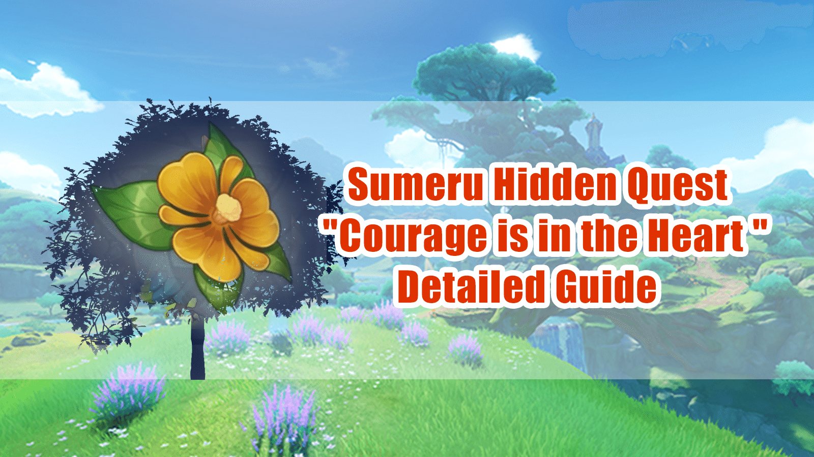 Sumeru Hidden Quest| "Courage is in the Heart " Detailed Guide Genshin ...
