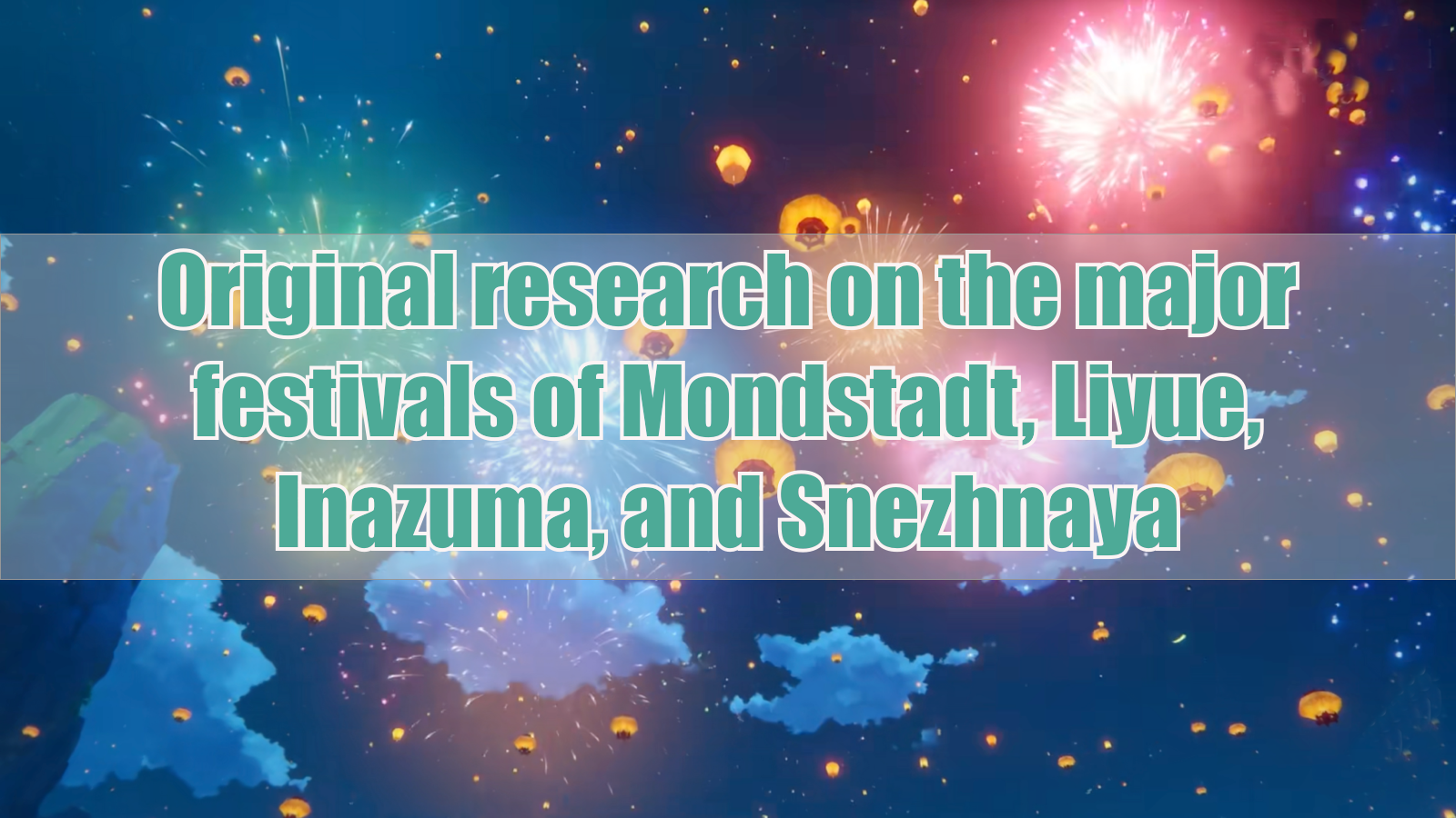 Original research on the major festivals of Mondstadt, Liyue, Inazuma ...