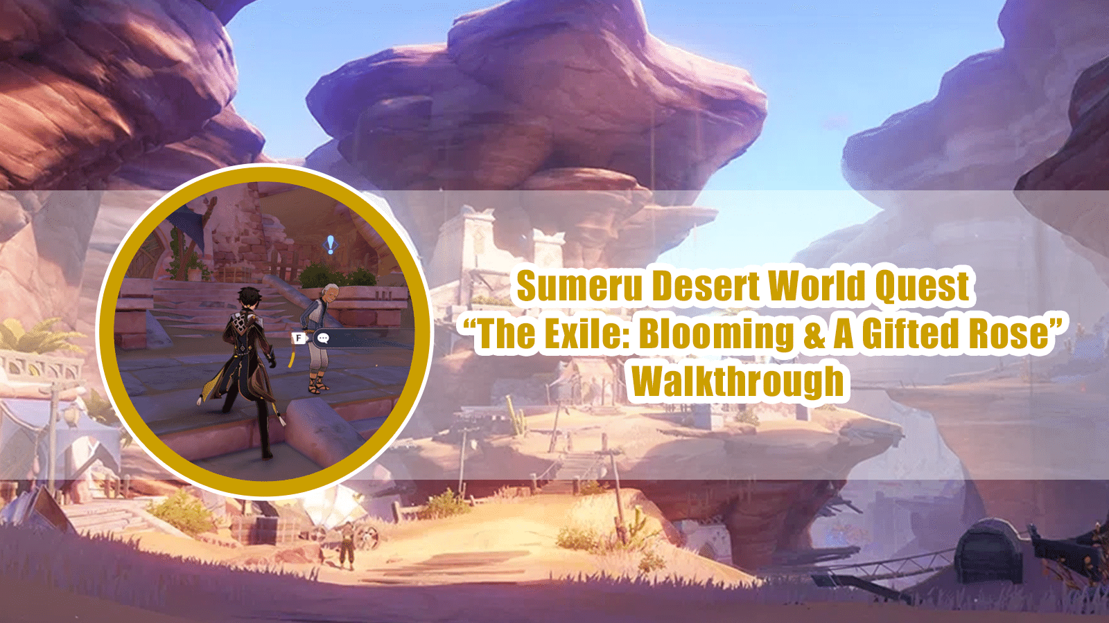 Sumeru Desert World Quest “The Exile: Blooming & A Gifted Rose ...