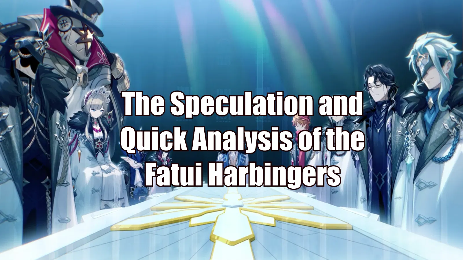 The Speculation and Quick Analysis of the Fatui Harbingers Genshin ...