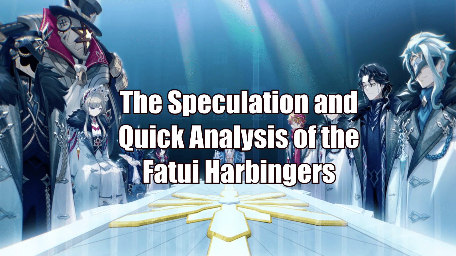 The Speculation and Quick Analysis of the Fatui Harbingers Genshin Impact | HoYoLAB