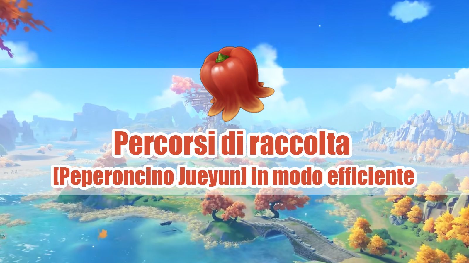 Percorsi di raccolta [Peperoncino Jueyun] in modo efficiente Genshin ...