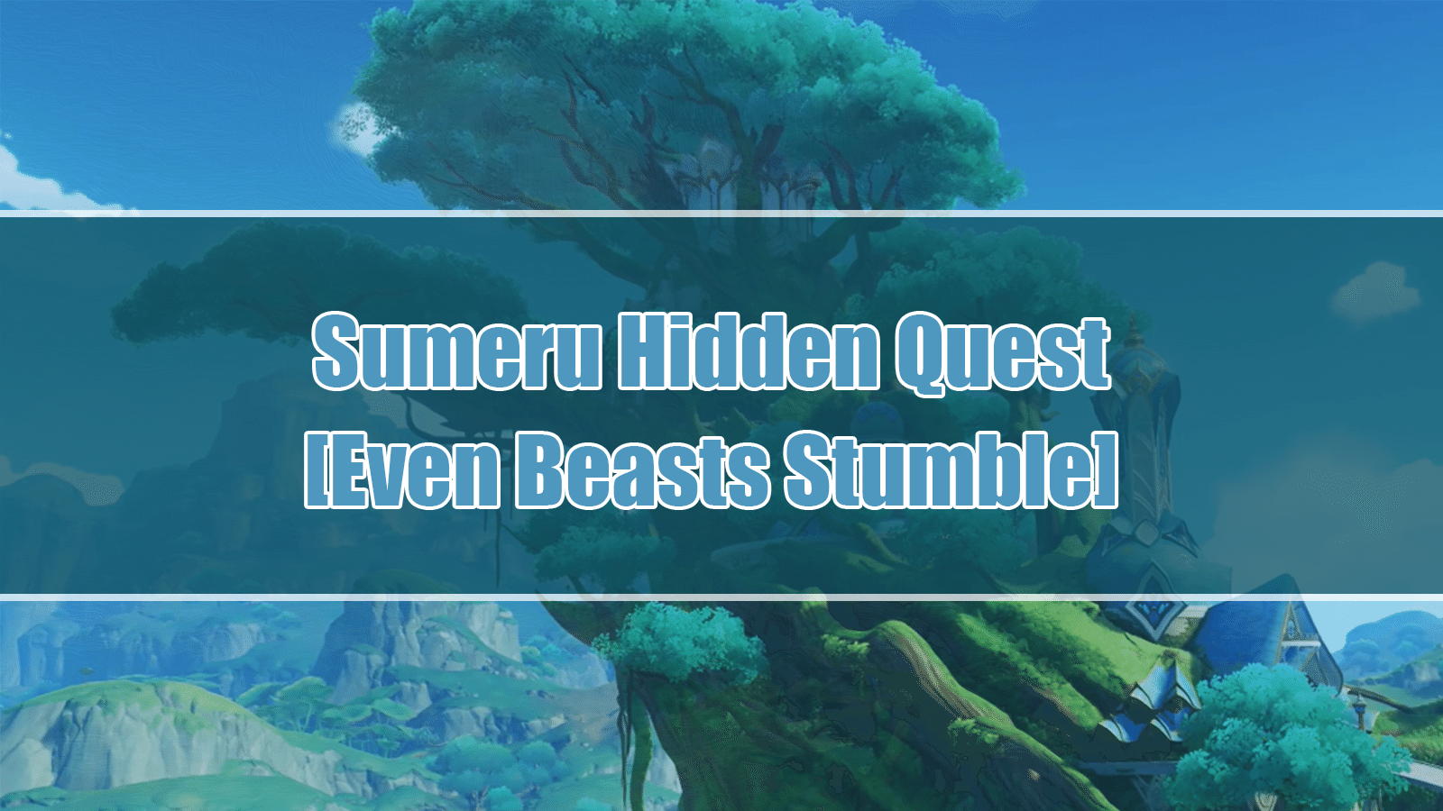 Sumeru Hidden Quest | [ Even Beasts Stumble] Guide Genshin Impact | HoYoLAB