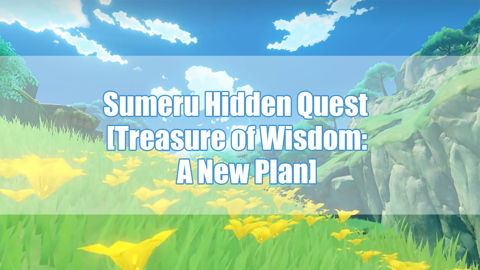 Sumeru Hidden Quest | [Treasure of Wisdom: A New Plan] Guide Genshin ...