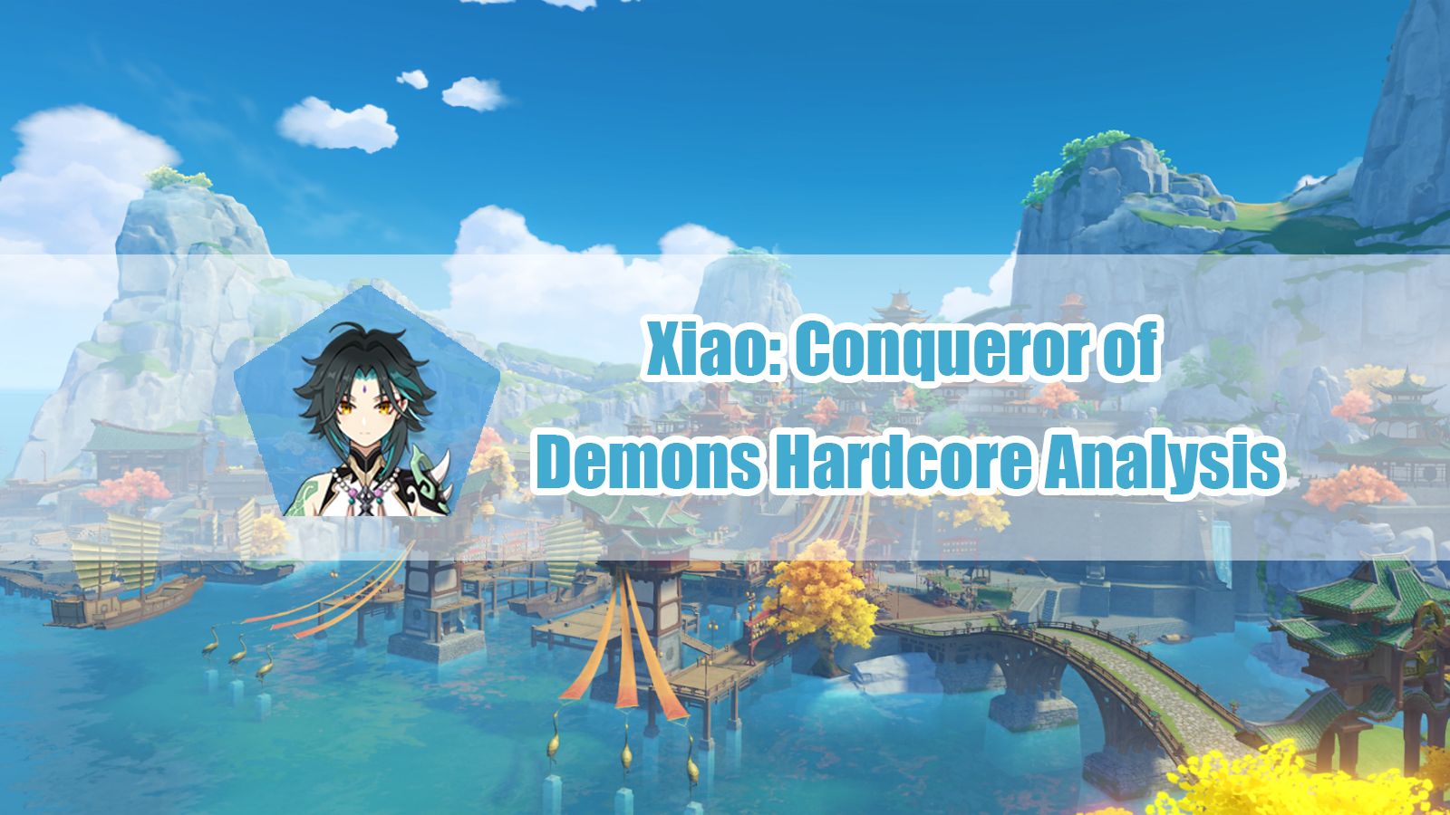 Xiao: Conqueror of Demons Hardcore Analysis Genshin Impact | HoYoLAB