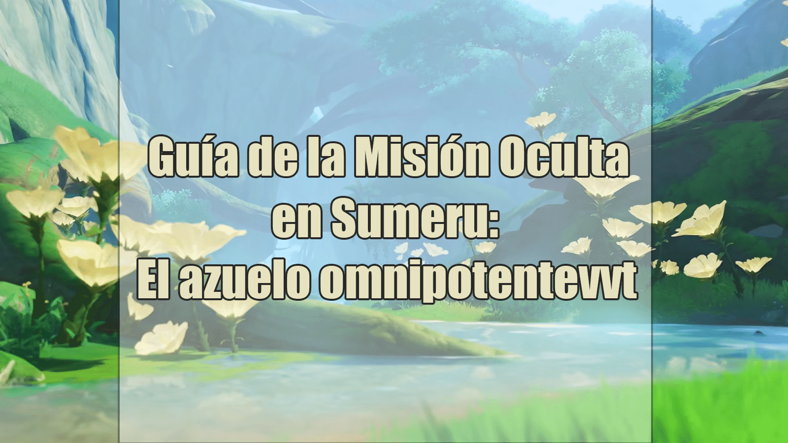 Colección de las Misiones Ocultas de Sumeru: Aquí está todo lo que ...