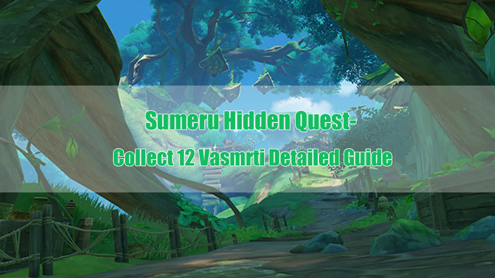 Sumeru Hidden Quest- Collect 12 Vasmrti Detailed Guide Genshin Impact ...