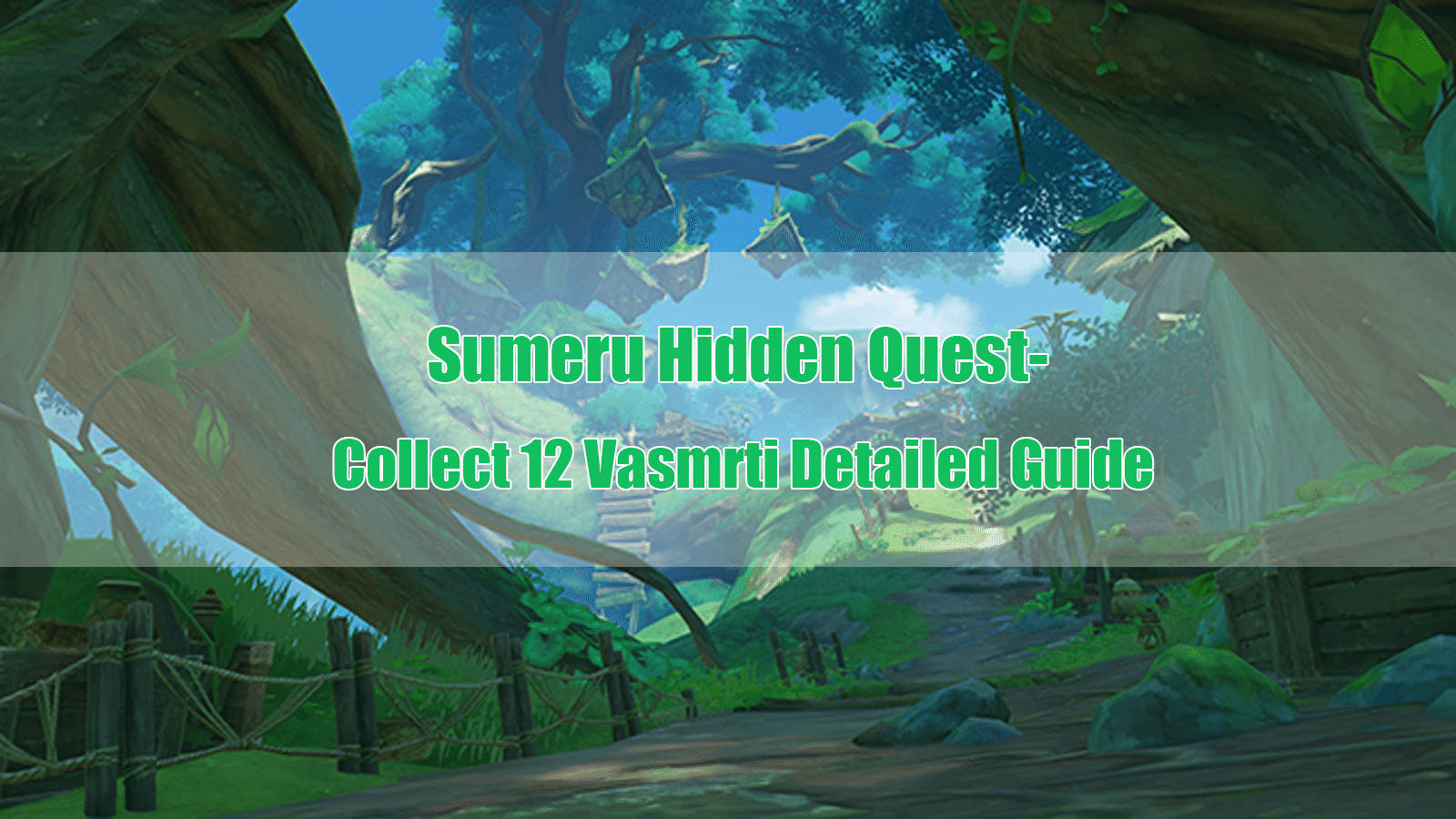 Sumeru Hidden Quest- Collect 12 Vasmrti Detailed Guide Genshin Impact ...