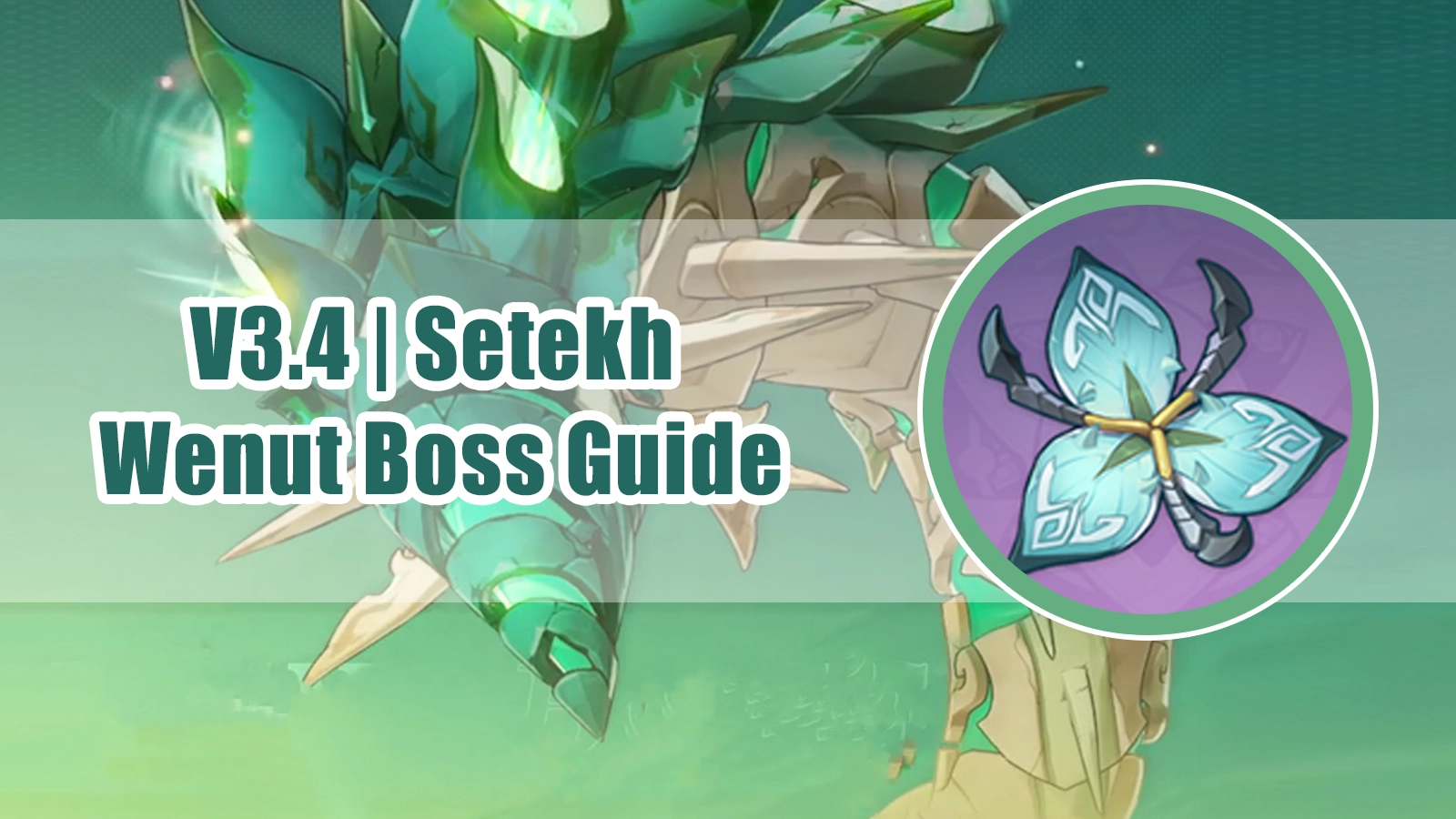 V3.4 | Setekh Wenut Boss Guide Genshin Impact | HoYoLAB