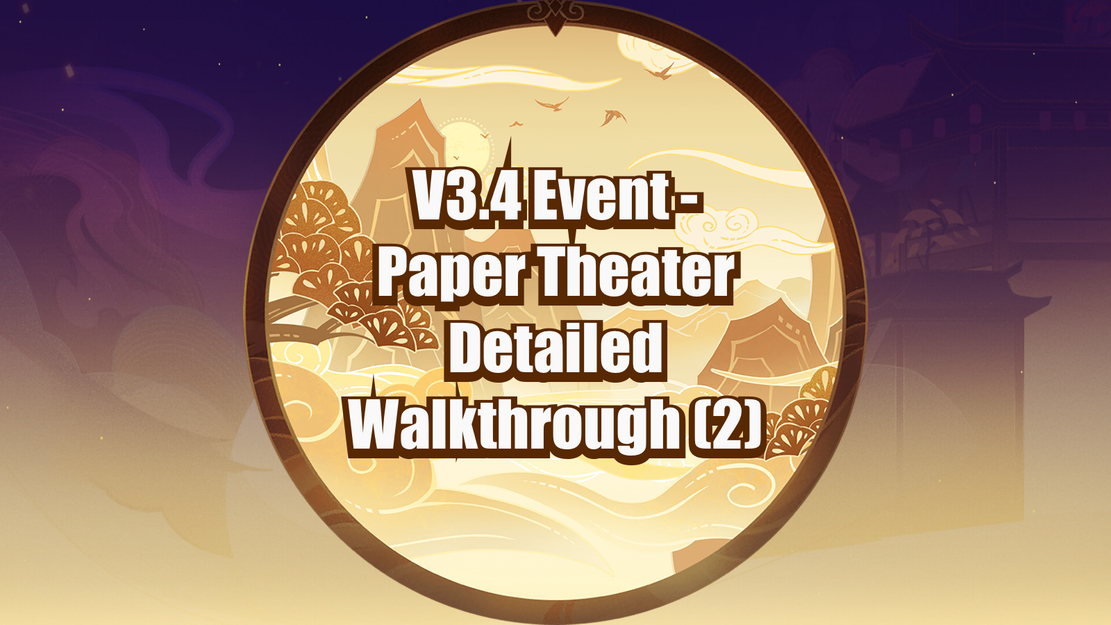 V3.4 Event | Paper Theater Detailed Walkthrough (2) Genshin Impact ...
