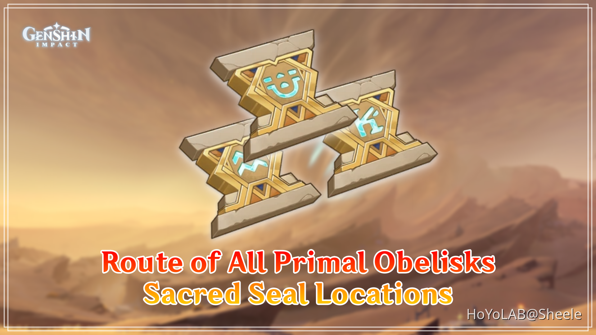 [Version 3.4] Route of All 8 Primal Obelisks & 48 Sacred Seal Locations ...