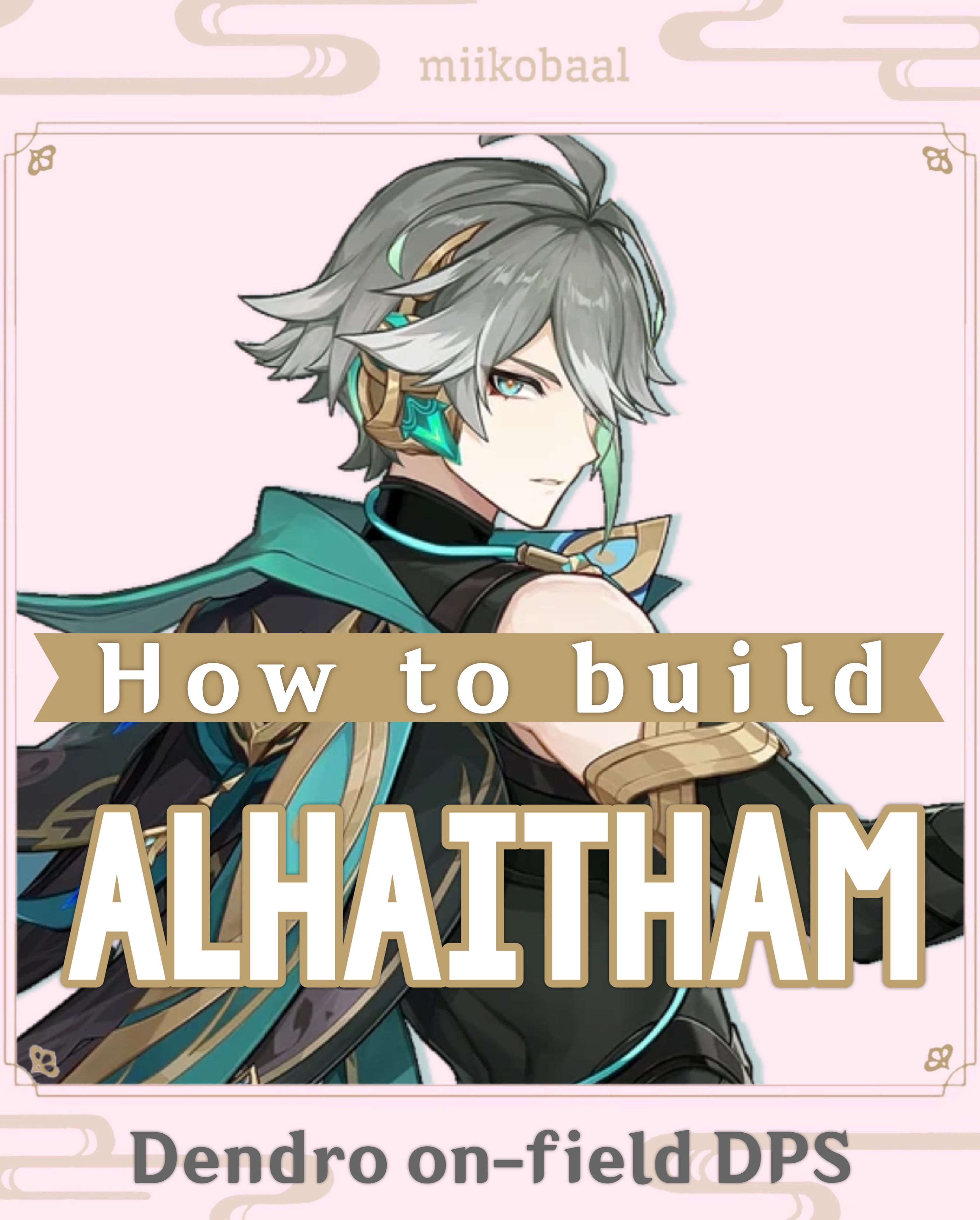 [3.4] Alhaitham Guide | Dendro On-field DPS Genshin Impact | HoYoLAB