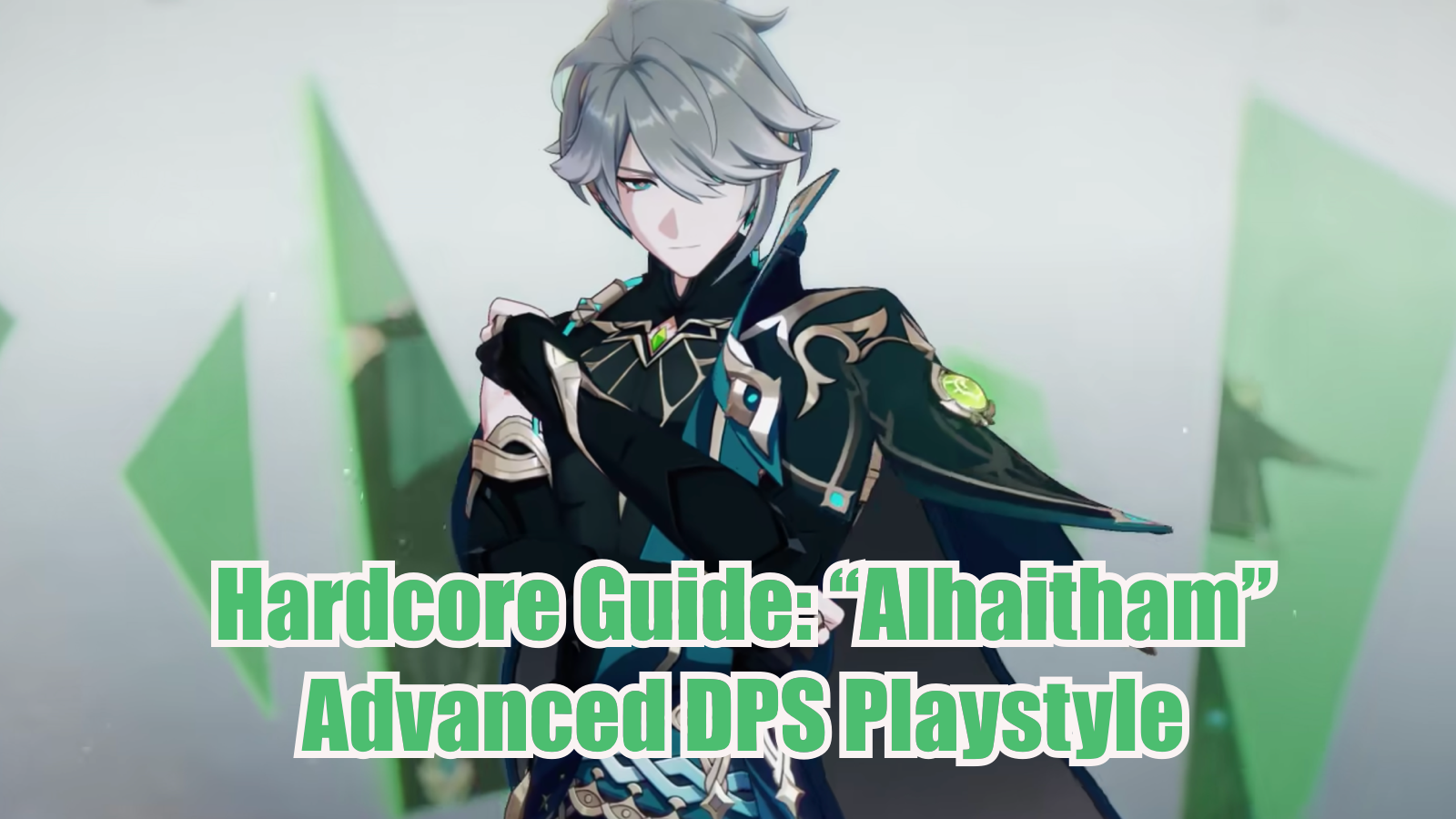 Hardcore Guide | 「Alhaitham」 Advanced DPS Playstyle Genshin Impact ...