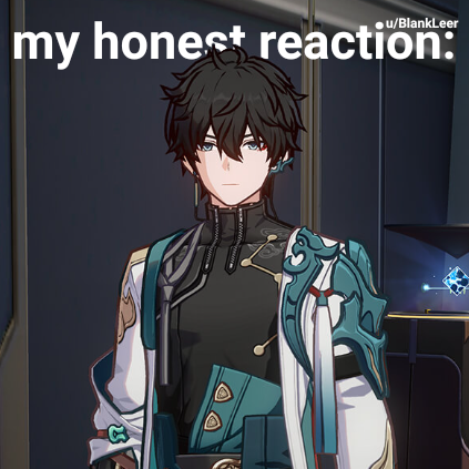 My Honest Reaction (Dan Heng) Honkai: Star Rail | HoYoLAB