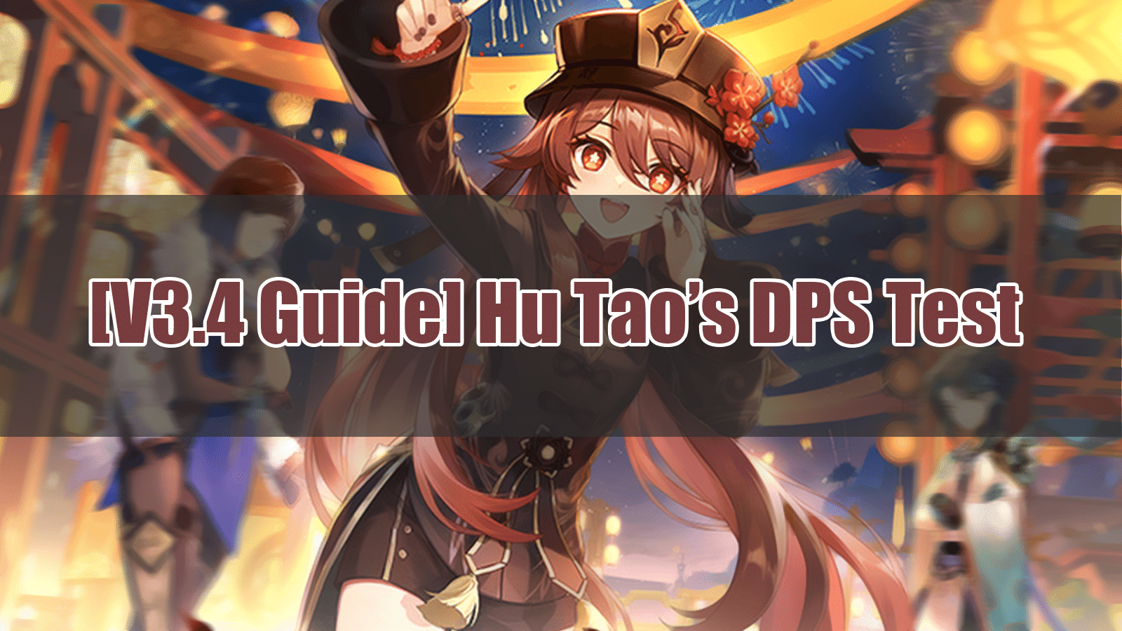 [V3.4 Guide] Hu Tao’s DPS Test Genshin Impact | HoYoLAB