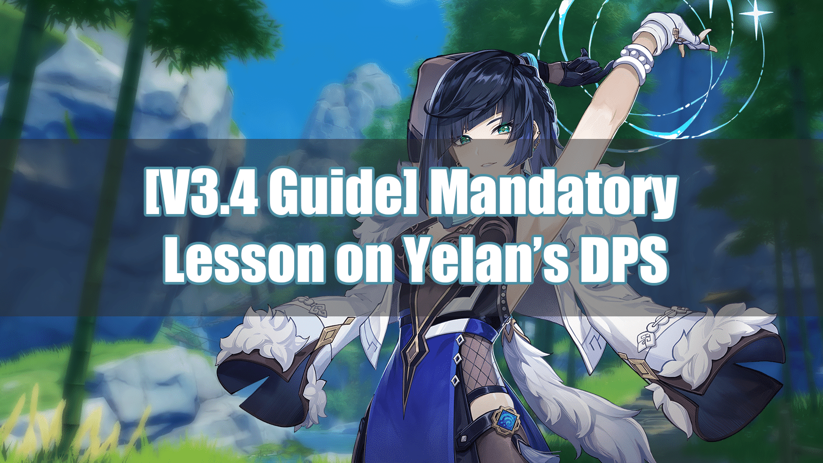 [V3.4 Guide] Mandatory Lesson on Yelan’s DPS Genshin Impact | HoYoLAB