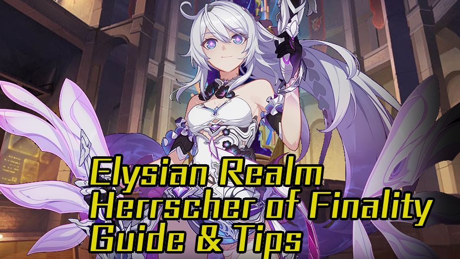 [ 6.4 Version Kiana Beta Guide ] Elysian Realm - Herrscher of Finality Guide & Tips Honkai ...