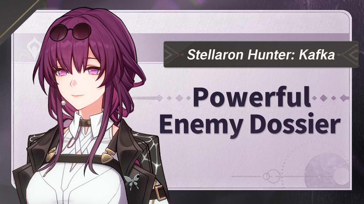 Powerful Enemy Reconnaissance | Stellaron Hunter: Kafka Honkai: Star ...