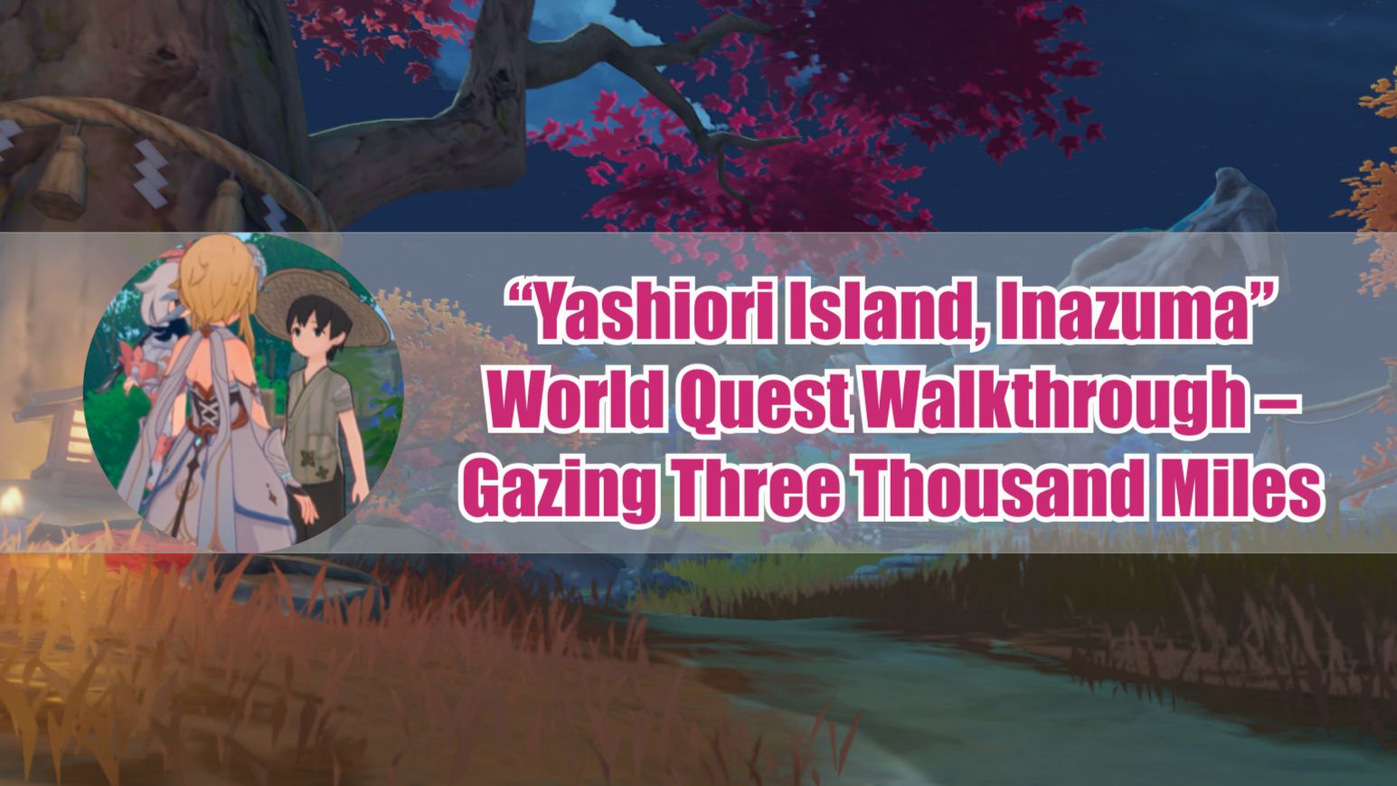 “Yashiori Island, Inazuma” World Quest Walkthrough –Gazing Three ...