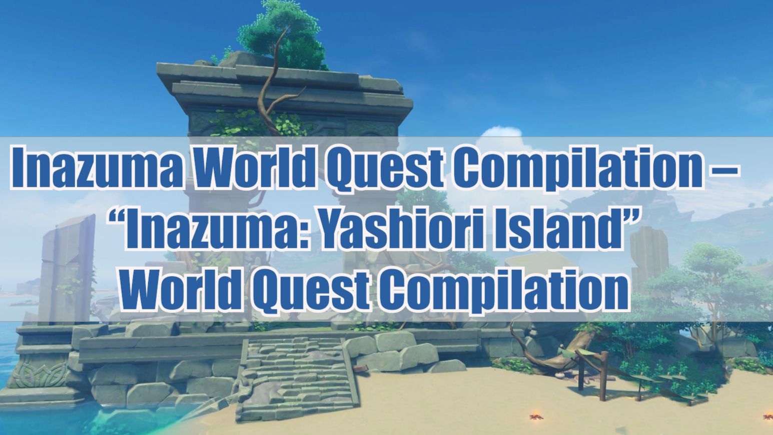 Inazuma World Quest Compilation – “Inazuma: Yashiori Island” World ...