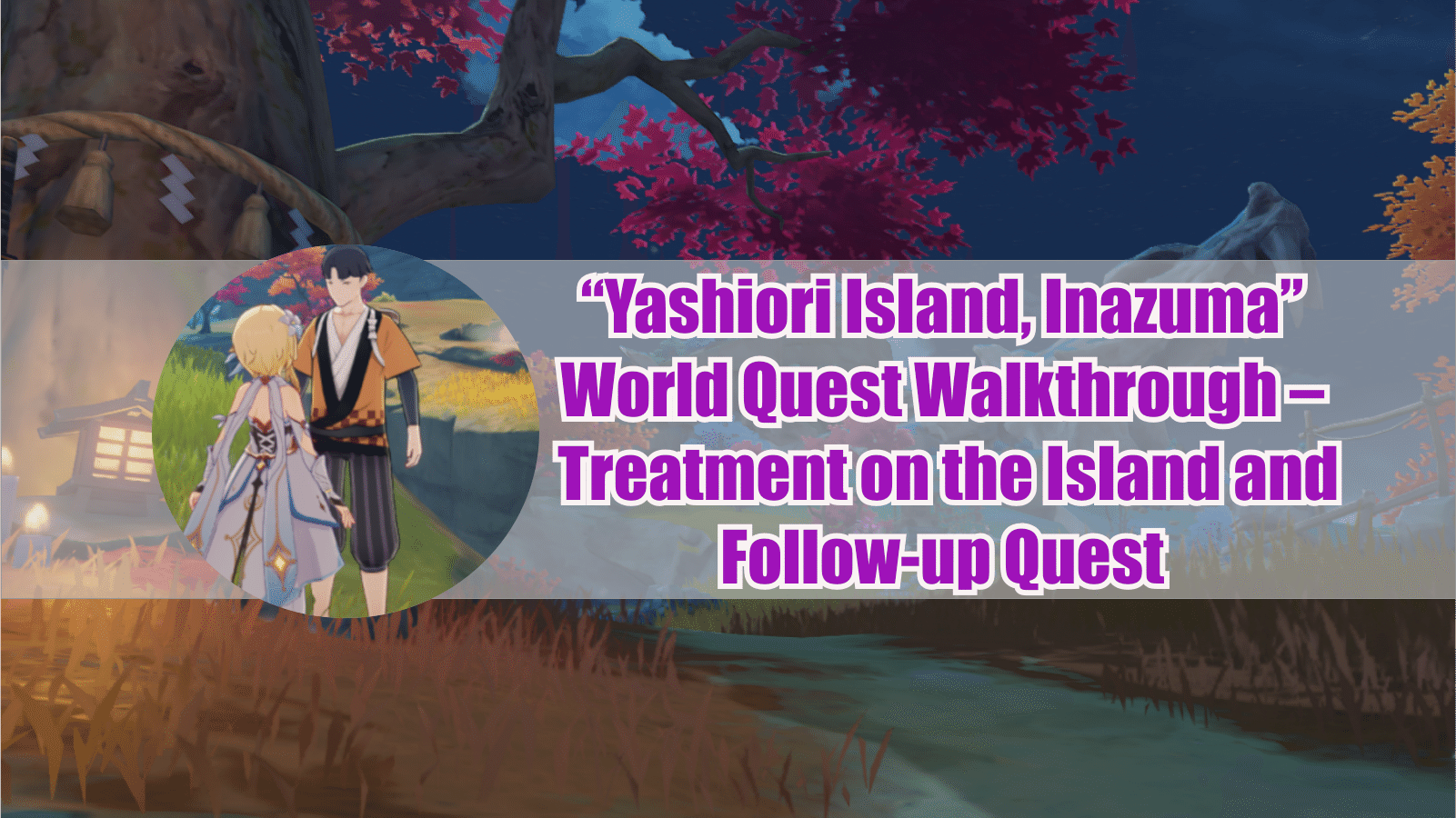 Inazuma World Quest Compilation – “Inazuma: Yashiori Island” World ...