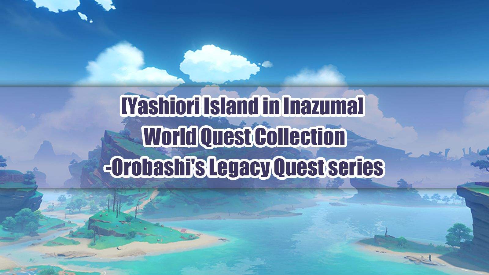 Inazuma World Quest Compilation – “Inazuma: Yashiori Island” World ...