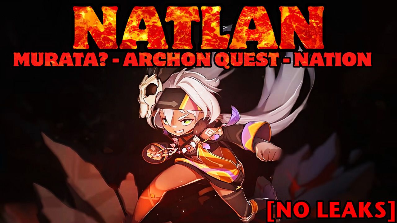Natlan - Murata? - Archon Quest - Nation [NO LEAKS] Genshin Impact ...