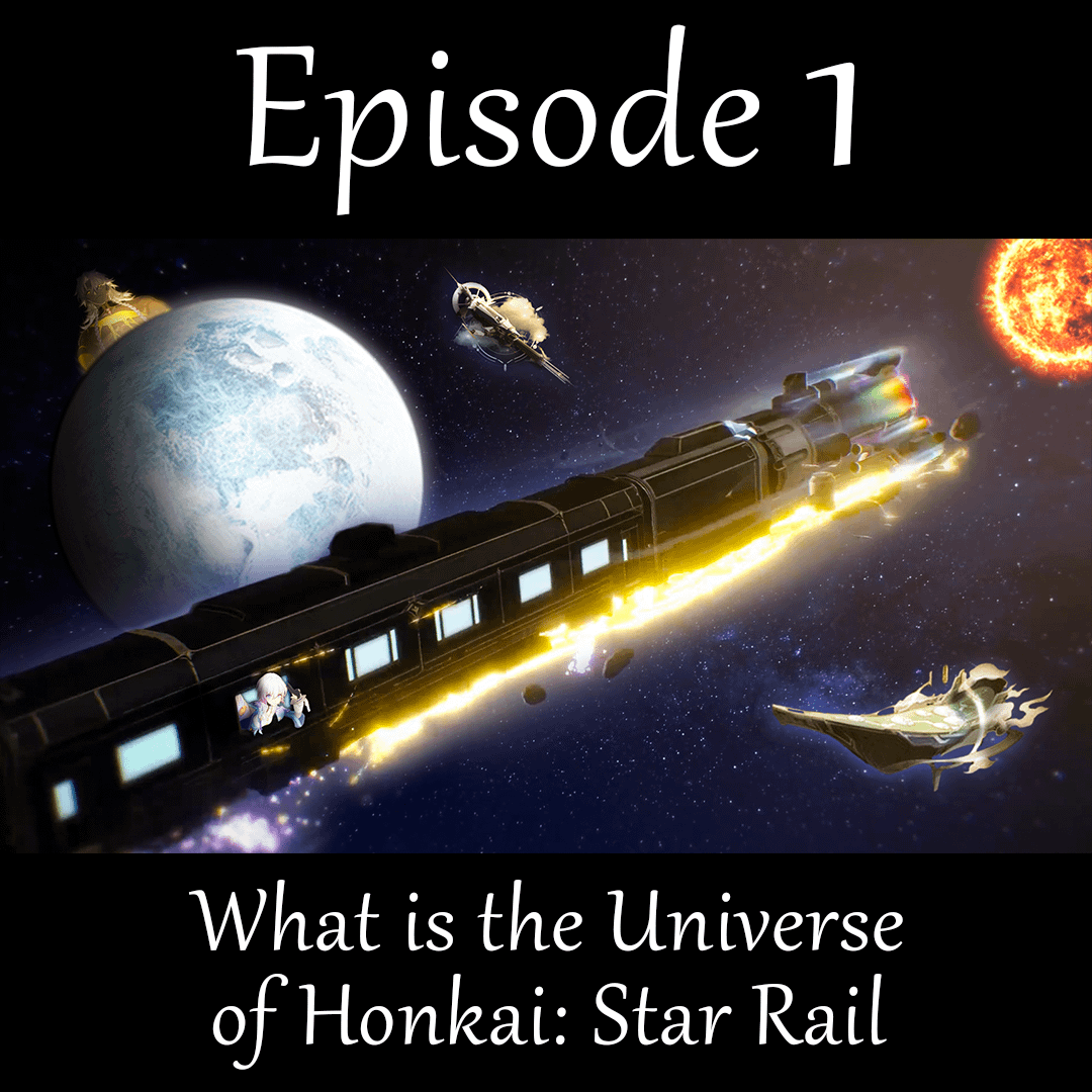 [Ep. 1] What is the Universe of Honkai Star Rail Honkai: Star Rail ...