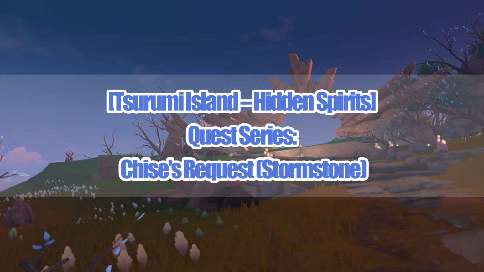 [Tsurumi Island – Hidden Spirits] Quest Series: Chise's Request (Stormstone) Genshin Impact ...