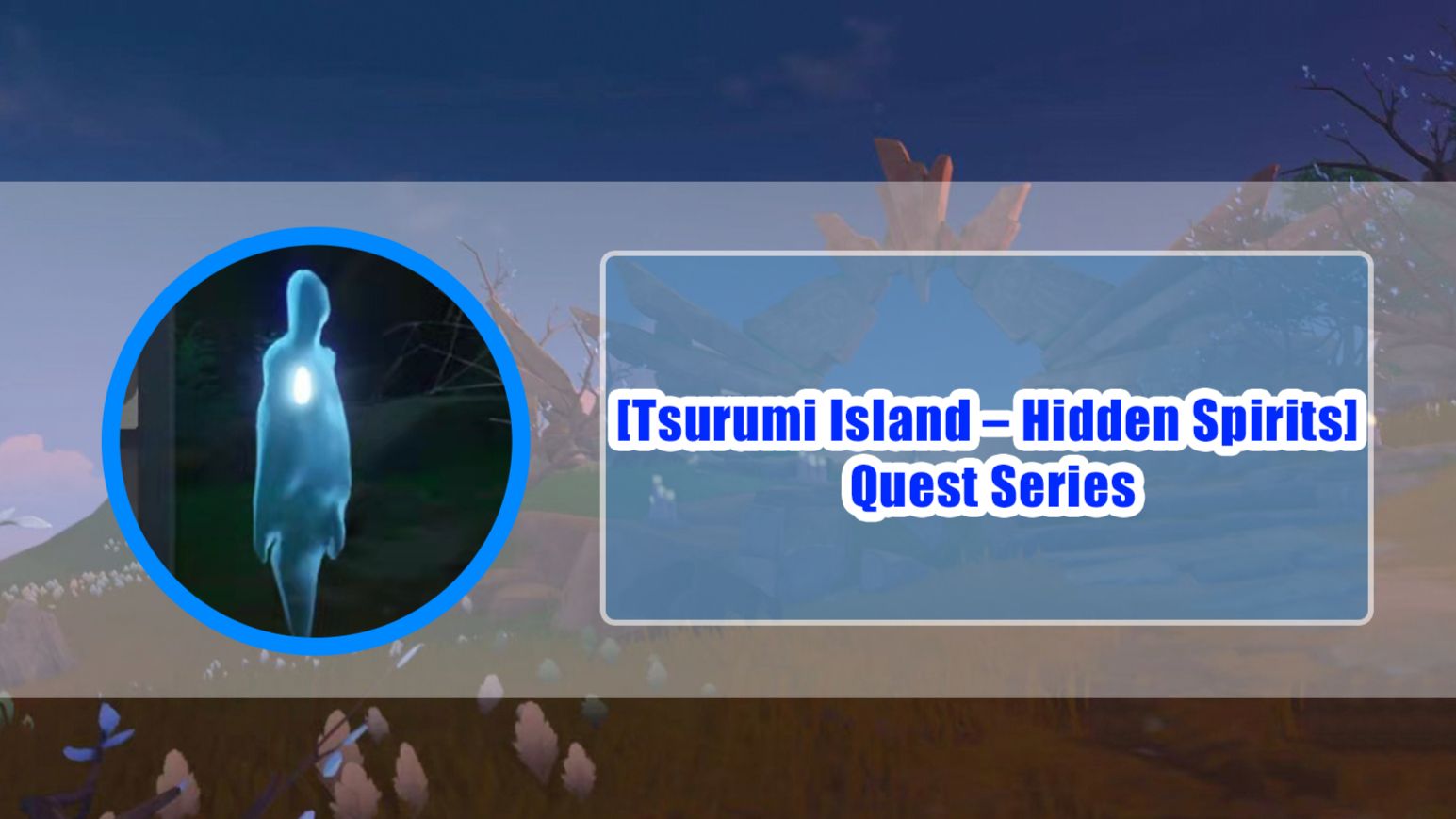 [Tsurumi Island – Hidden Spirits] Quest Series Genshin Impact | HoYoLAB