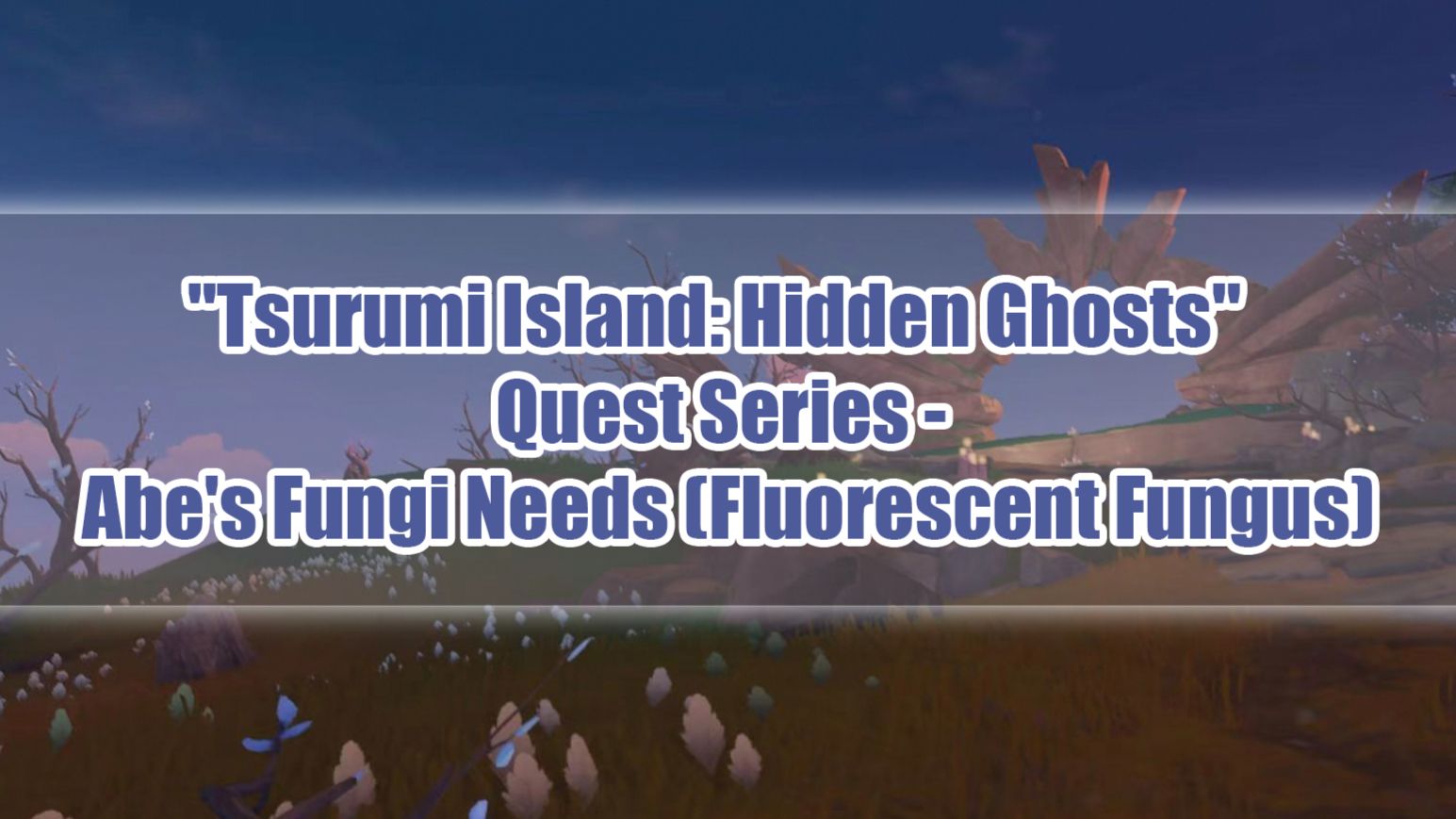 "Tsurumi Island: Hidden Ghosts" Quest Series - Abe's Fungi Needs (Fluorescent Fungus) Genshin ...