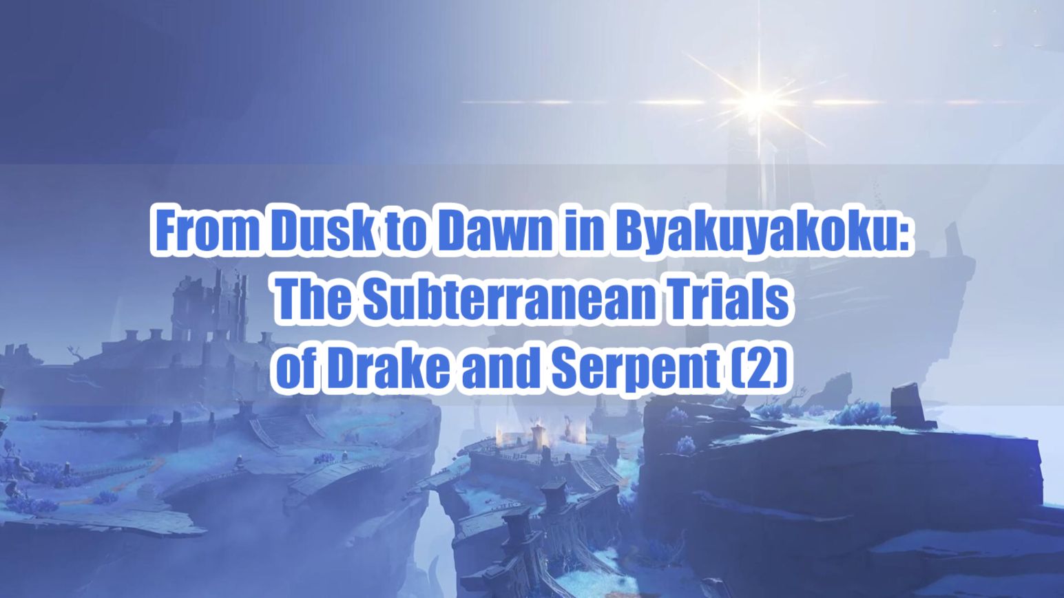 From Dusk to Dawn in Byakuyakoku: The Subterranean Trials of Drake and ...