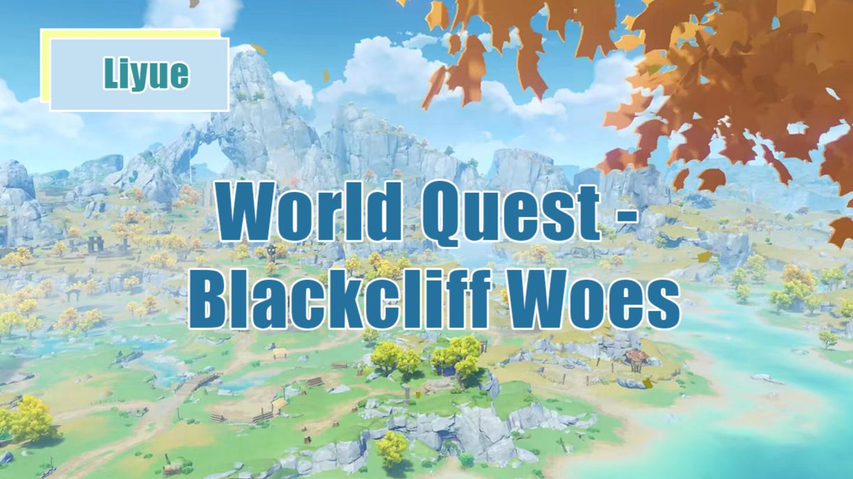Liyue World Quest - Blackcliff Woes Genshin Impact | HoYoLAB