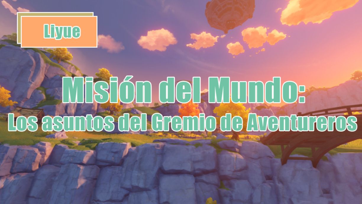 Misión del Mundo de Liyue: Los asuntos del Gremio de Aventureros ...