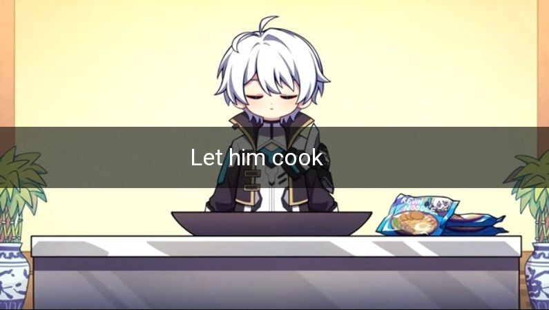 LET HIM COOK Honkai Impact 3rd | HoYoLAB