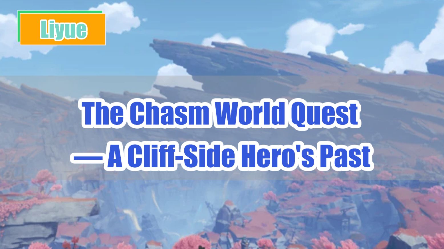 The Chasm World Quest — A Cliff-Side Hero's Past Genshin Impact | HoYoLAB