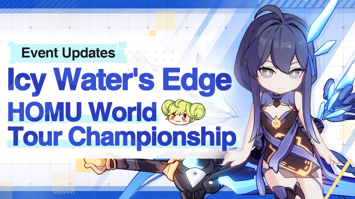 Ai-chan's Newsflash: Icy Water's Edge, HOMU World Tour Championship and ...