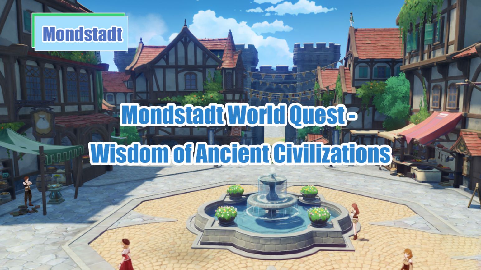 Mondstadt World Quest - Wisdom of Ancient Civilizations Genshin Impact ...